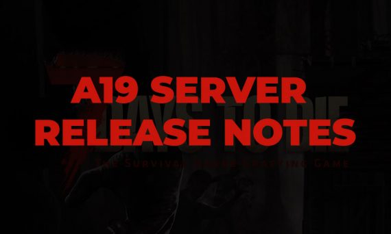 Here are some of the improvements made to 7d2d Alpha 19 on server Admin ...