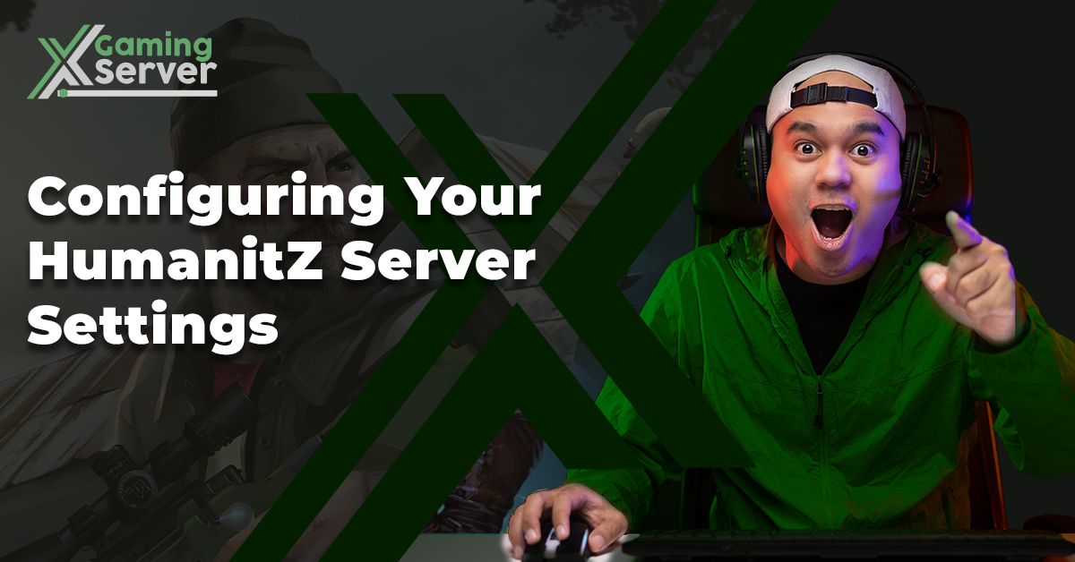 Configuring Your HumanitZ Server Settings - Xgamingserver