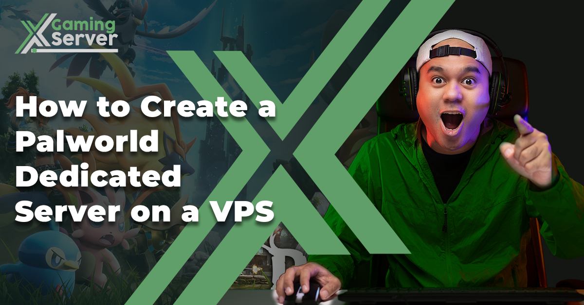 How to Create a Palworld Dedicated Server on a VPS - Xgamingserver