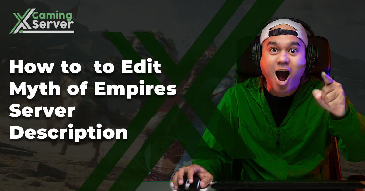 How to to Edit Myth of Empires Server Description - Xgamingserver