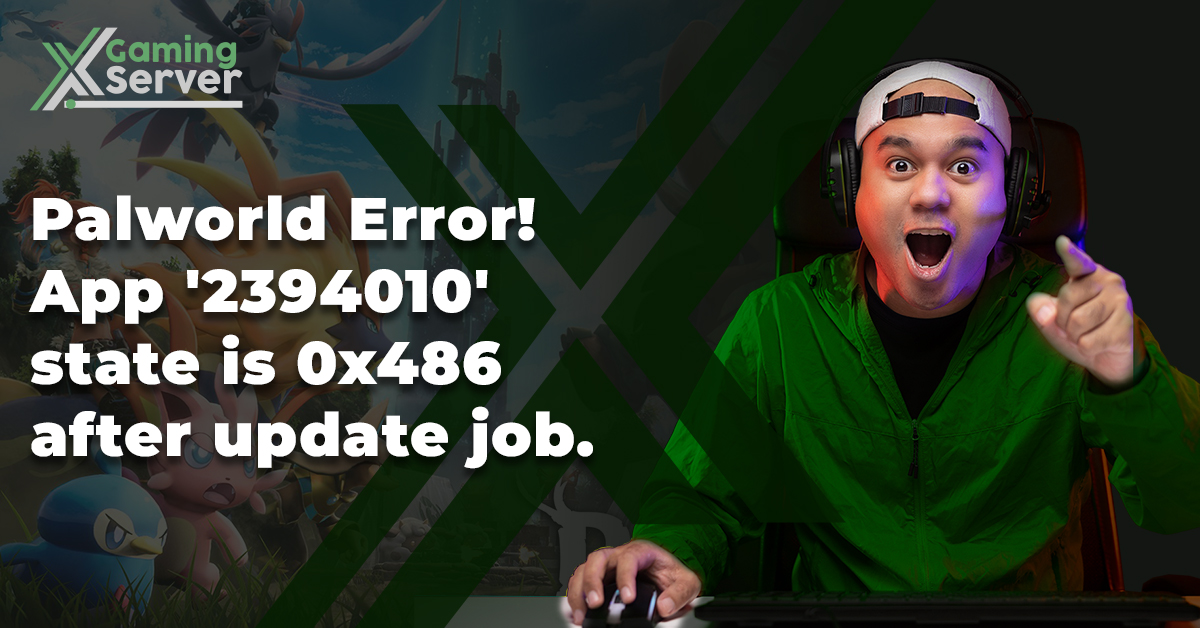 How To Fix Palworld Incompatible Version Server Error Error App 2394010 State Is 0x486 After