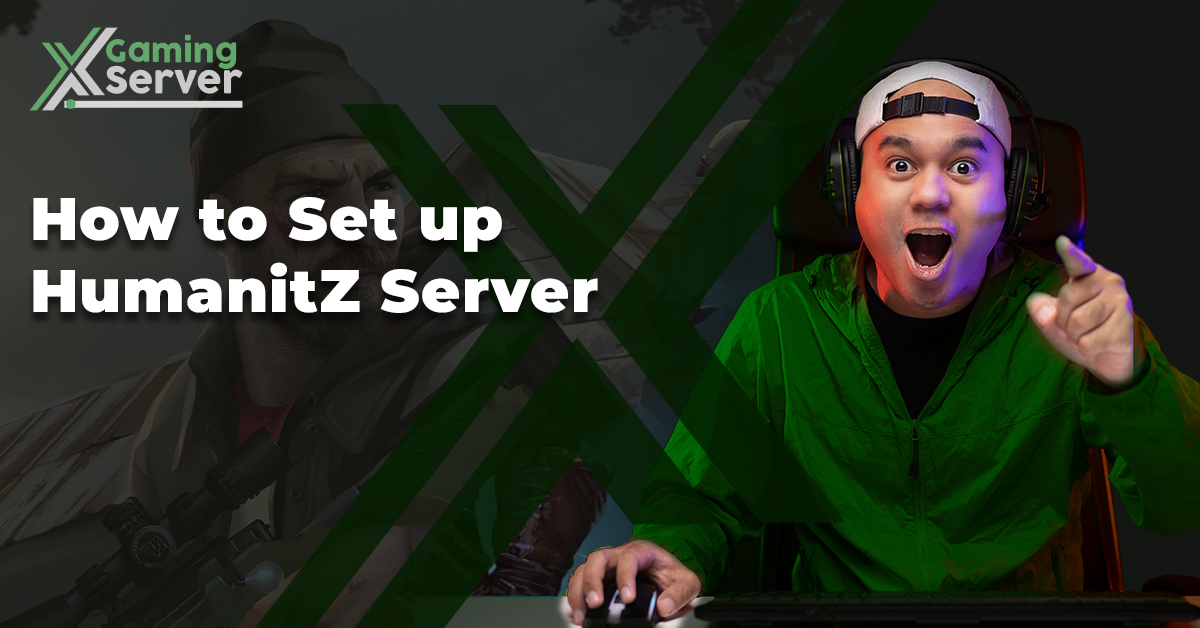 How to Set up HumanitZ Server - Xgamingserver