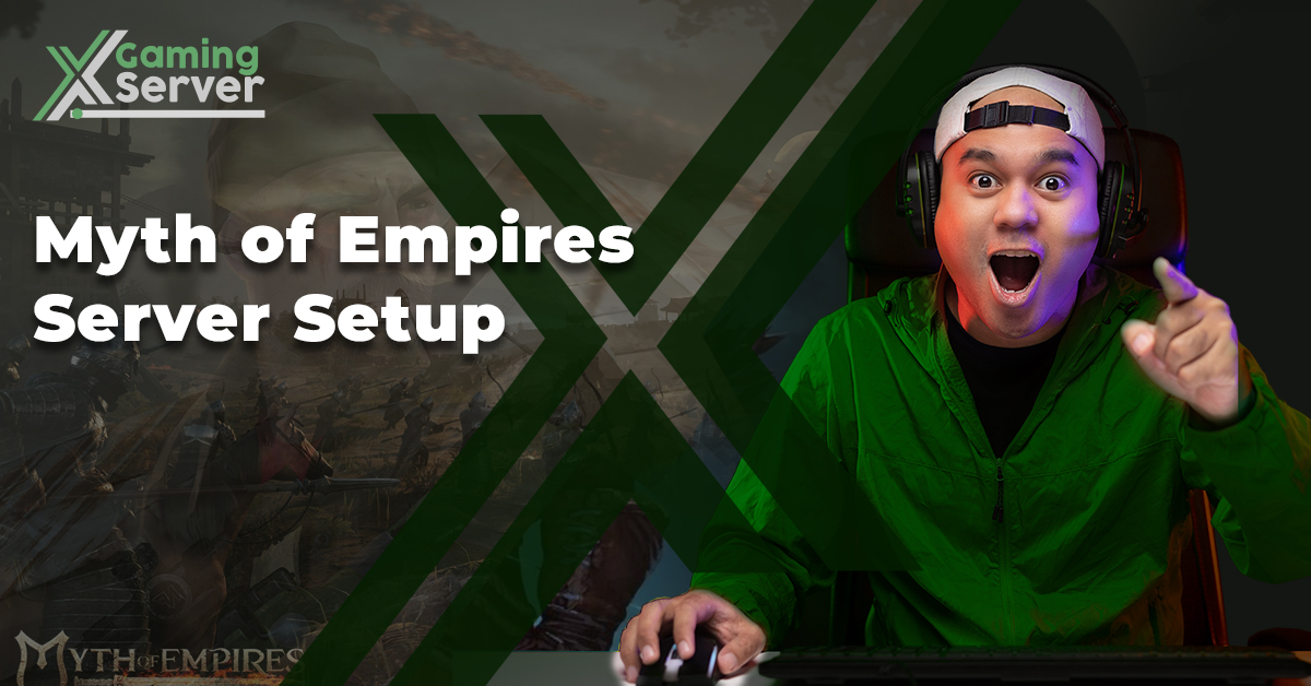 Myth of Empires Server setup - Xgamingserver