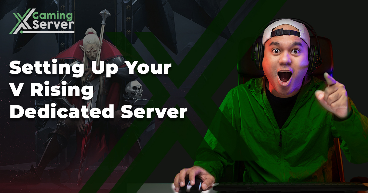 Setting Up Your V Rising Dedicated Server - Xgamingserver